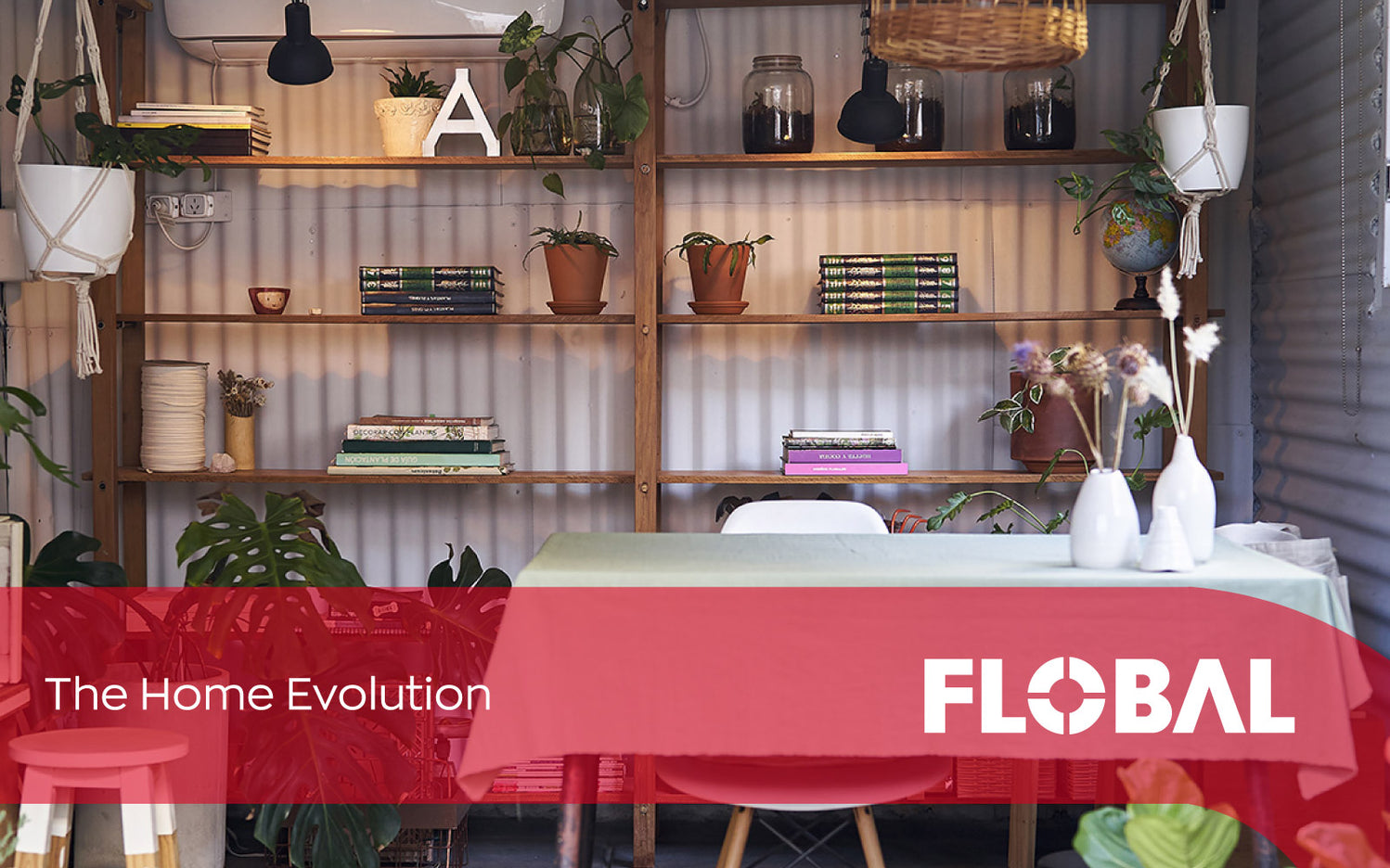 The Home Evolution – Flobal